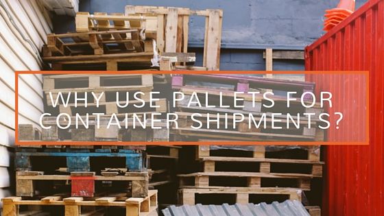 Why use Pallets for Container Shipments? | iContainers