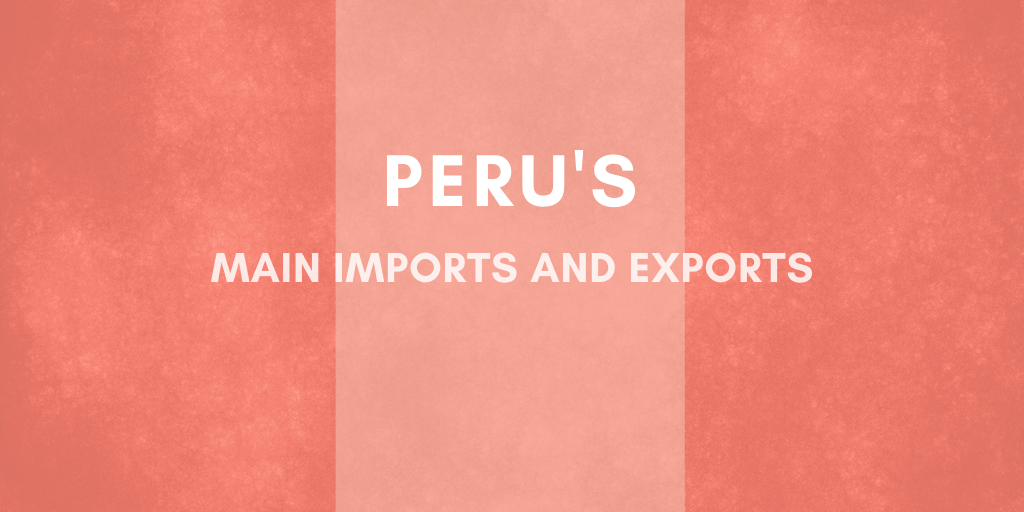 What are Peru’s Main Exports and Imports? | iContainers